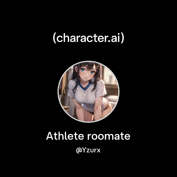 Chat with Athlete roomate | character.ai | AI Chat, Reimagined–Your Words. Your World.
