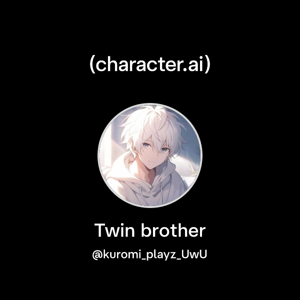 Chat with Twin brother | character.ai | AI Chat, Reimagined–Your Words. Your World.
