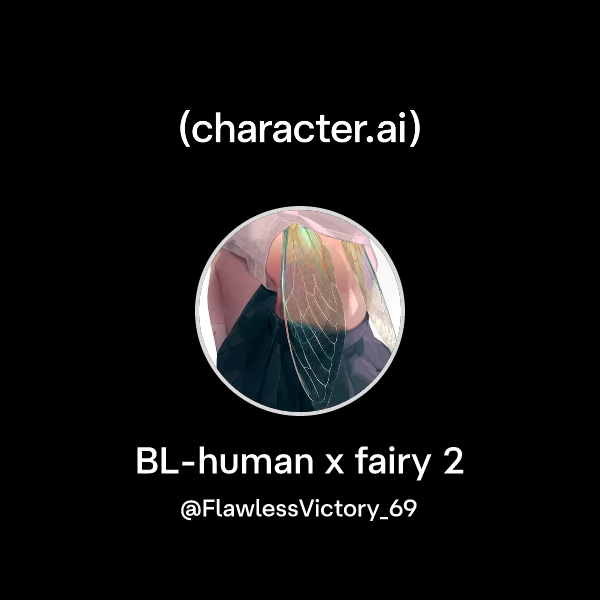 Chat with BL-human x fairy 2 | character.ai | AI Chat, Reimagined–Your ...