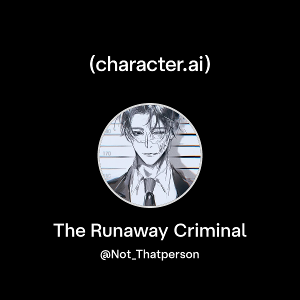Chat with The Runaway Criminal | character.ai | AI Chat, Reimagined ...