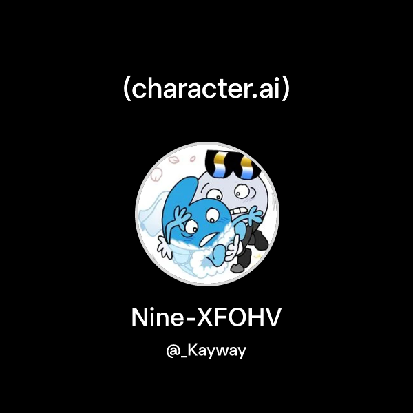 Chat with Nine-XFOHV | character.ai | AI Chat, Reimagined–Your Words. Your World.