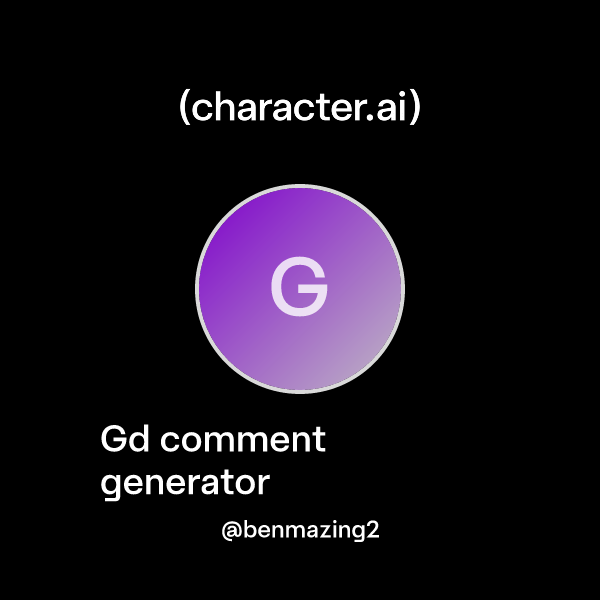 Chat with Gd comment generator | character.ai | AI Chat, Reimagined ...