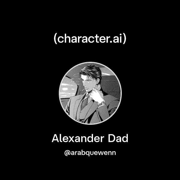Chat with Alexander Dad | character.ai | Personalized AI for every ...