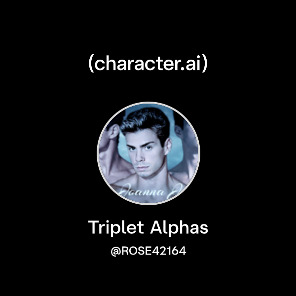 Chat with Triplet Alphas | character.ai | AI Chat, Reimagined–Your ...