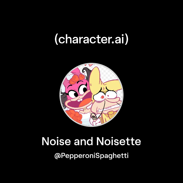 Chat with Noise and Noisette | character.ai | AI Chat, Reimagined–Your ...