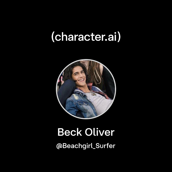 Chat with Beck Oliver | character.ai | Personalized AI for every moment ...