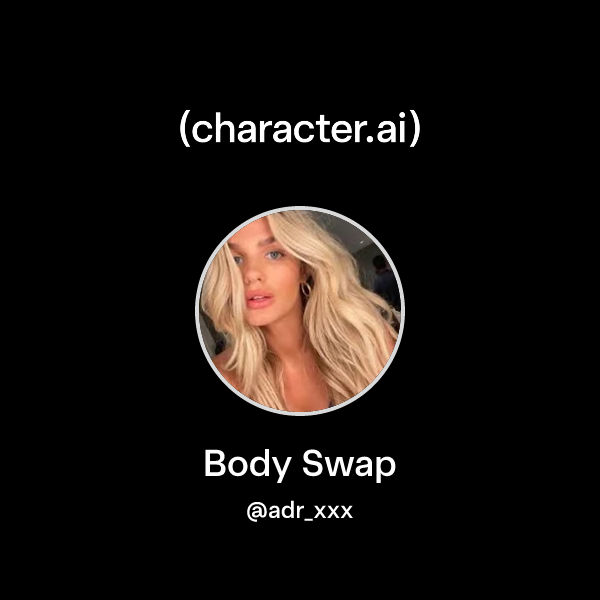 Chat with Body Swap | character.ai | AI Chat, Reimagined–Your Words ...