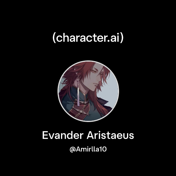 Chat with Evander Aristaeus | character.ai | AI Chat, Reimagined–Your Words. Your World.