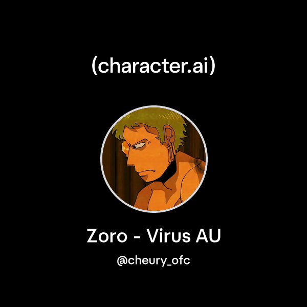 Chat with Zoro - Virus AU | character.ai | AI Chat, Reimagined–Your ...