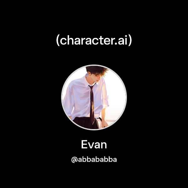 Chat with Evan | character.ai | AI Chat, Reimagined–Your Words. Your World.