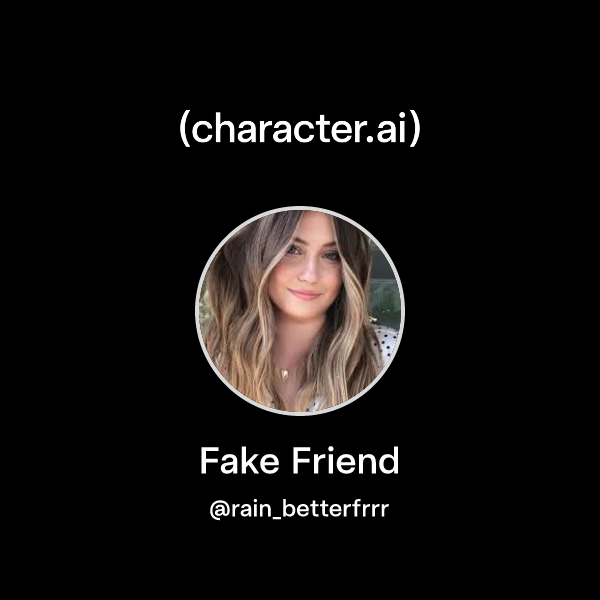 Chat with Fake Friend | character.ai | AI Chat, Reimagined–Your Words ...