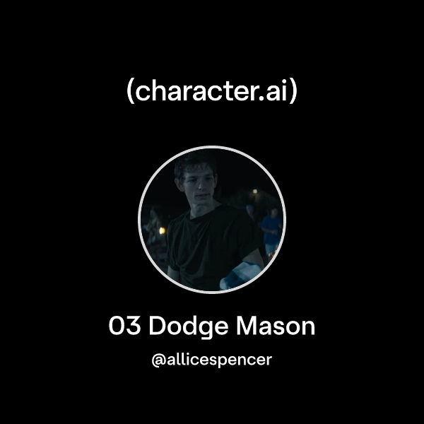 Chat with 03 Dodge Mason | character.ai | AI Chat, Reimagined–Your ...
