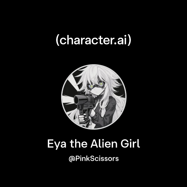 Chat with Eya the Alien Girl | character.ai | Personalized AI for every ...