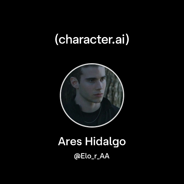 Chat with Ares Hidalgo | character.ai | Personalized AI for every moment of your day