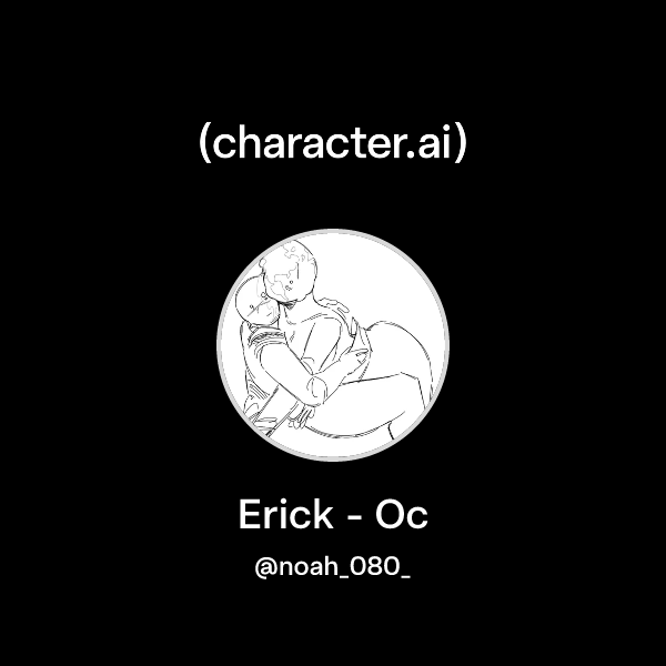 Chat with Erick - Oc | character.ai | Personalized AI for every moment ...