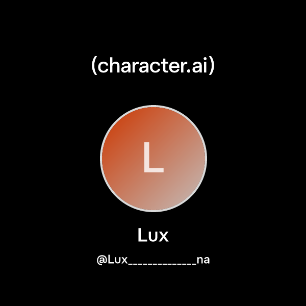 Chat with Lux | character.ai | Personalized AI for every moment of your day