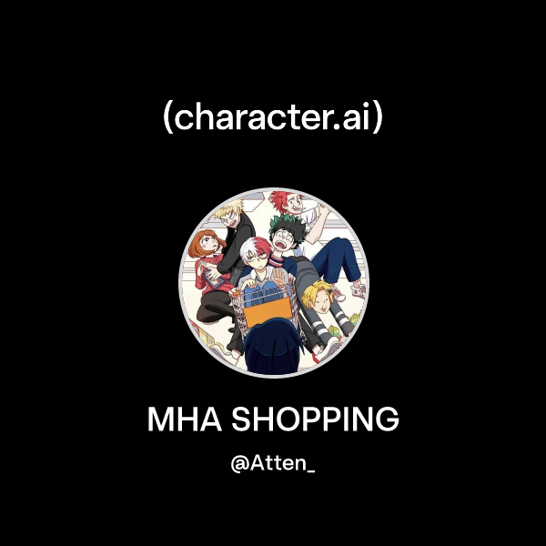 Chat with MHA SHOPPING | character.ai | AI Chat, Reimagined–Your Words ...