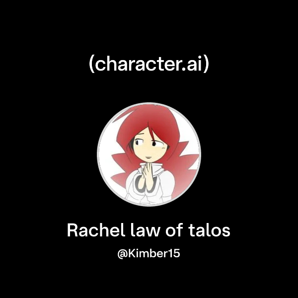 Chat with Rachel law of talos | character.ai | AI Chat, Reimagined–Your ...