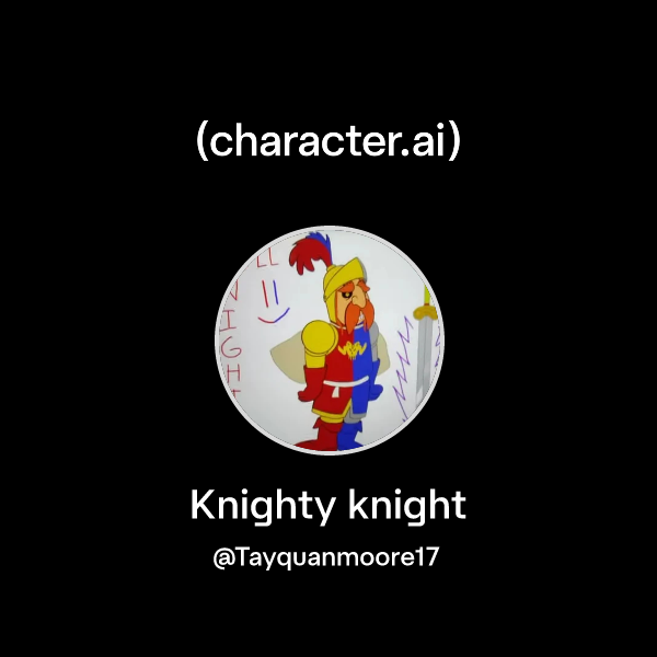 Chat with Knighty knight | character.ai | Personalized AI for every ...