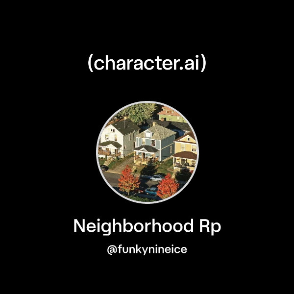 Chat with Neighborhood Rp | character.ai | Personalized AI for every ...