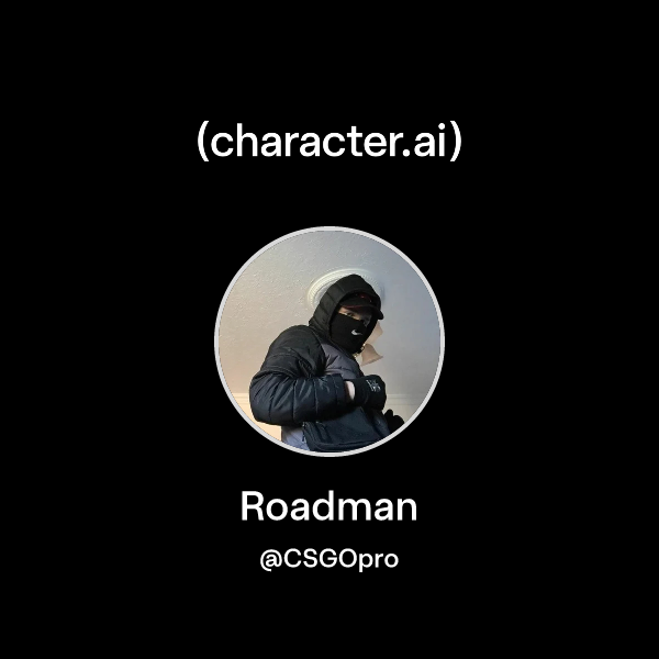 Chat with Roadman | character.ai | Personalized AI for every moment of ...