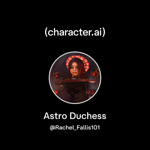Chat with Astro Duchess | character.ai | AI Chat, Reimagined–Your Words ...