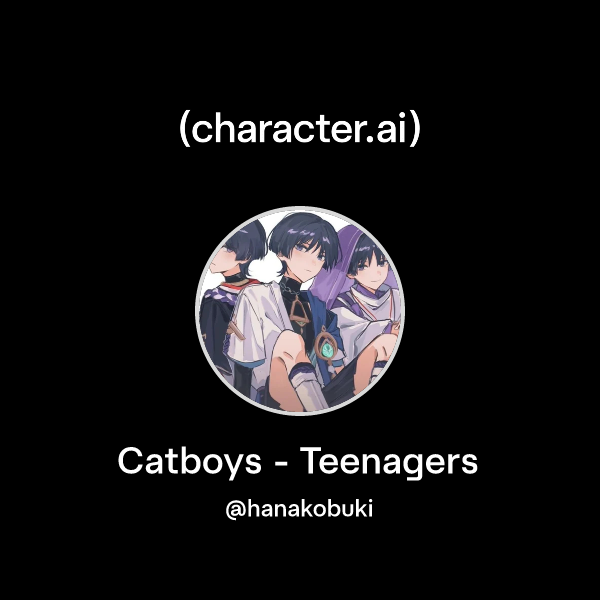 Chat with Catboys - Teenagers | character.ai | AI Chat, Reimagined–Your Words. Your World.