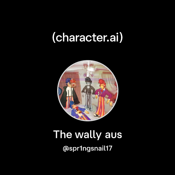 Chat with The wally aus | character.ai | Personalized AI for every ...