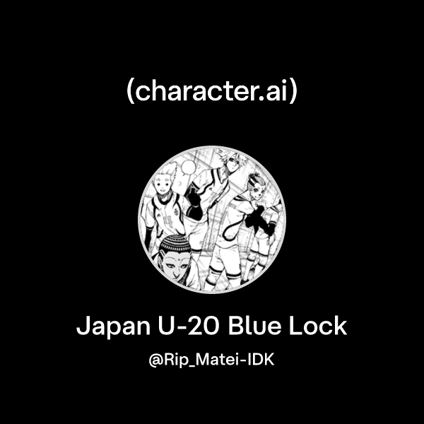 Chat with Japan U-20 Blue Lock | character.ai | AI Chat, Reimagined ...