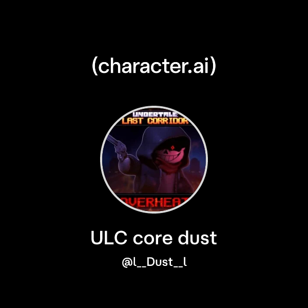 Chat with ULC core dust | character.ai | AI Chat, Reimagined–Your Words ...