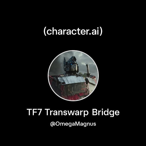 Chat with TF7 Transwarp Bridge | character.ai | AI Chat, Reimagined–Your Words. Your World.