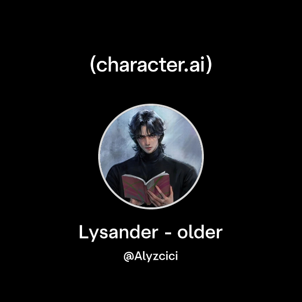 Chat with Lysander - older | character.ai | AI Chat, Reimagined–Your Words. Your World.
