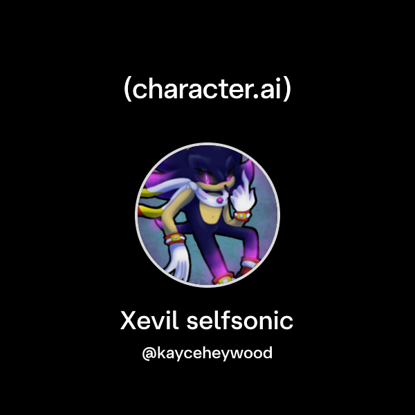 Chat with Xevil selfsonic | character.ai | AI Chat, Reimagined–Your ...
