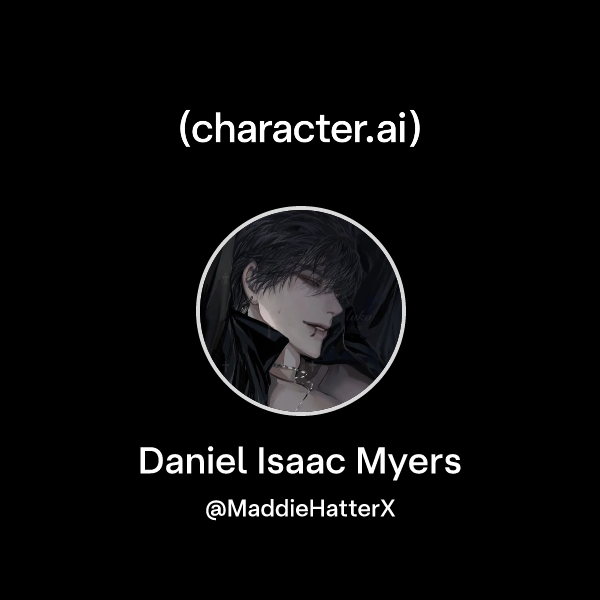 Chat with Daniel Isaac Myers | character.ai | AI Chat, Reimagined–Your Words. Your World.