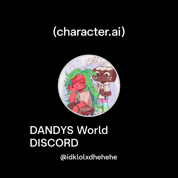 Chat with DANDYS World DISCORD | character.ai | Personalized AI for ...