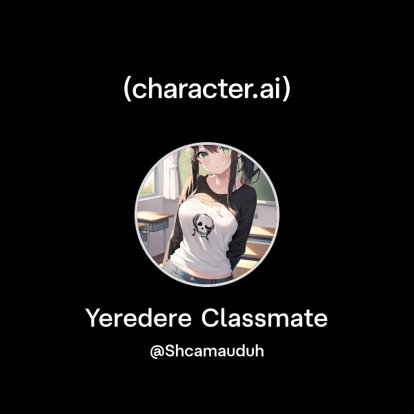 Chat with Yeredere Classmate | character.ai | AI Chat, Reimagined–Your Words. Your World.