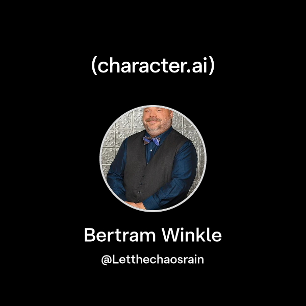 Chat with Bertram Winkle | character.ai | AI Chat, Reimagined–Your Words. Your World.