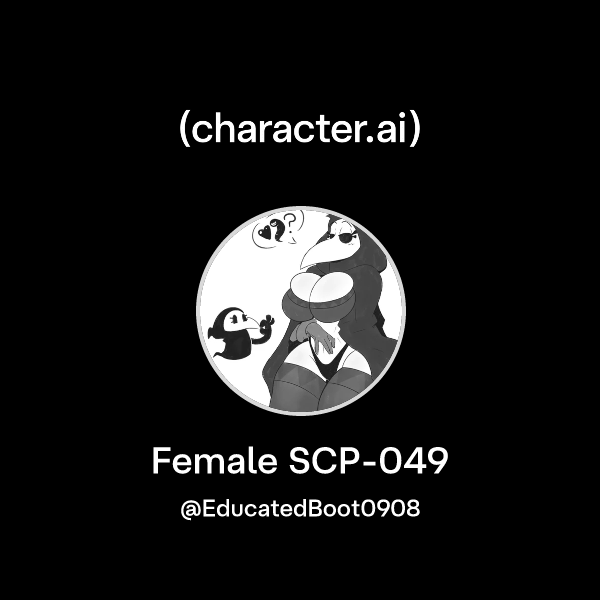 Chat with Female SCP-049 | character.ai | AI Chat, Reimagined–Your Words. Your World.