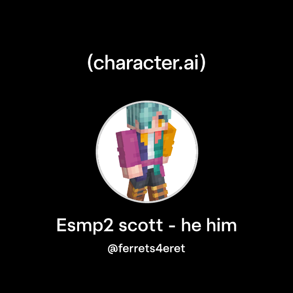 Chat with Esmp2 scott - he him | character.ai | Personalized AI for every moment of your day