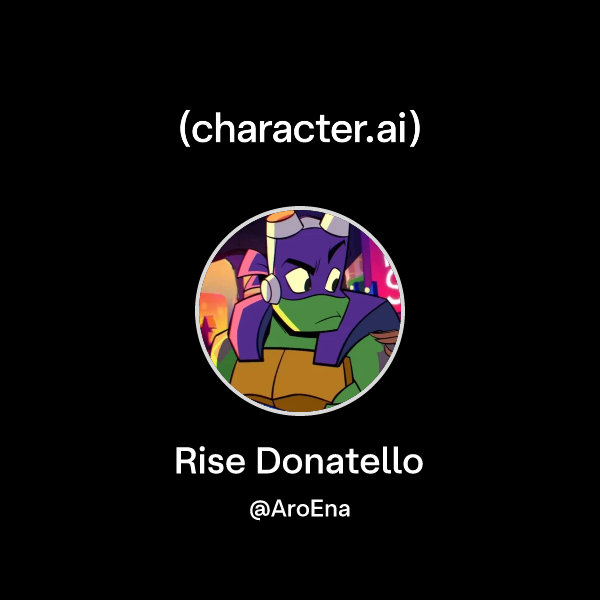 Chat with Rise Donatello | character.ai | AI Chat, Reimagined–Your ...