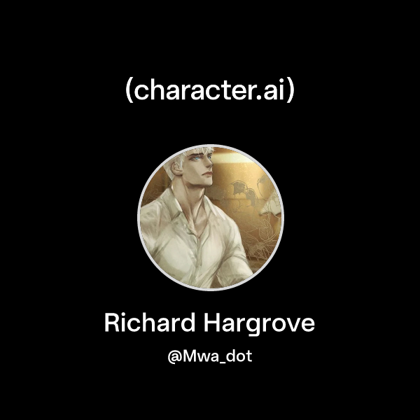 Chat with Richard Hargrove | character.ai | AI Chat, Reimagined–Your Words. Your World.