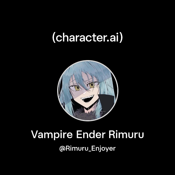 Chat with Vampire Ender Rimuru | character.ai | AI Chat, Reimagined ...