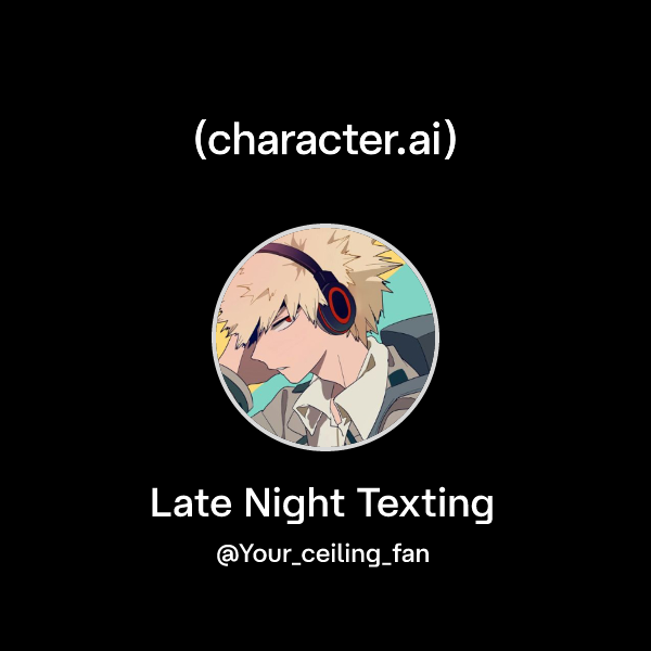 Chat with Late Night Texting | character.ai | AI Chat, Reimagined–Your ...