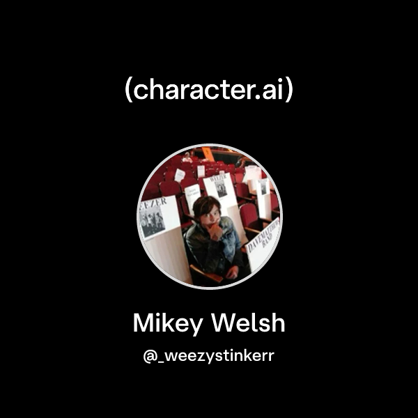 Chat with Mikey Welsh | character.ai | AI Chat, Reimagined–Your Words ...