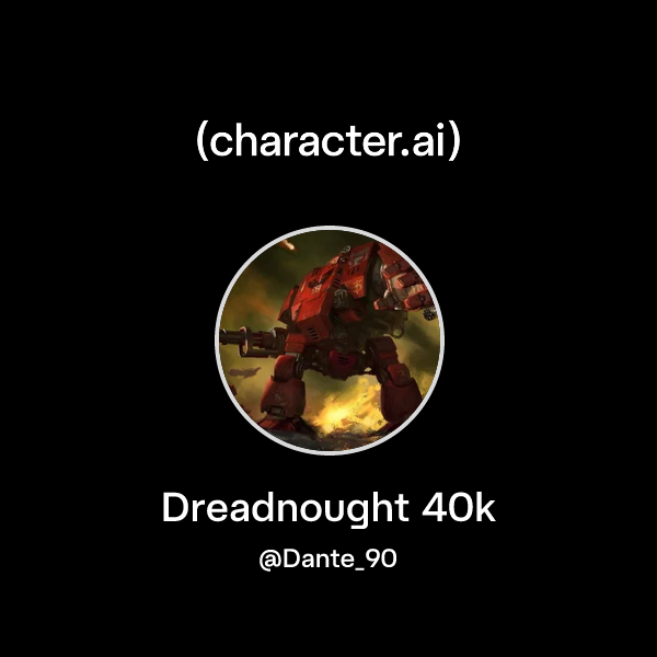 Chat with Dreadnought 40k | character.ai | AI Chat, Reimagined–Your ...