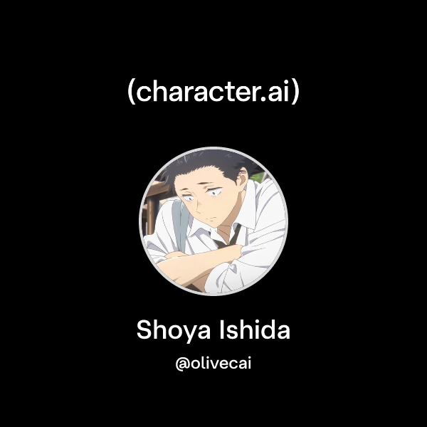 Chat with Shoya Ishida | character.ai | AI Chat, Reimagined–Your Words ...