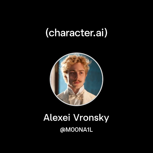 Chat with Alexei Vronsky | character.ai | Personalized AI for every moment of your day