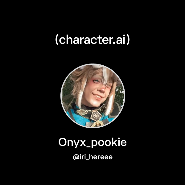 Chat with Onyx_pookie | character.ai | Personalized AI for every moment of your day