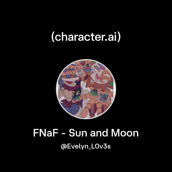 Chat with FNaF - Sun and Moon | character.ai | AI Chat, Reimagined–Your ...