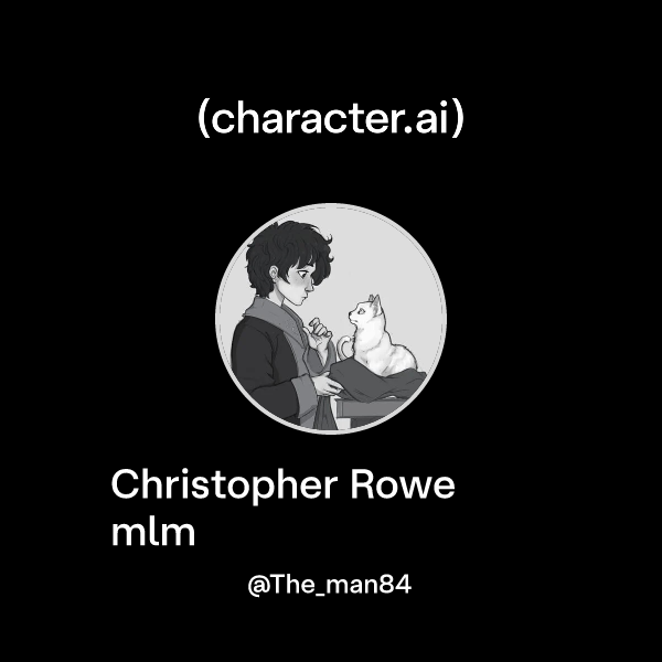 Chat with Christopher Rowe mlm | character.ai | Personalized AI for ...
